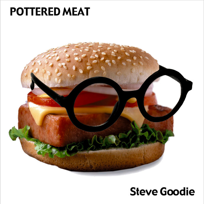 Pottered Meat | Steve Goodie