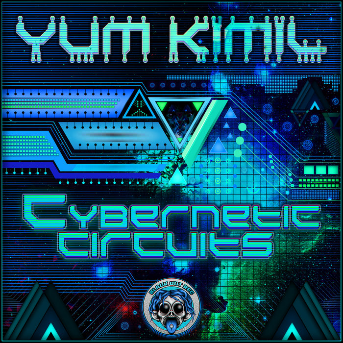 Cybernetic Circuits | Yum Kimil | Black Out Records