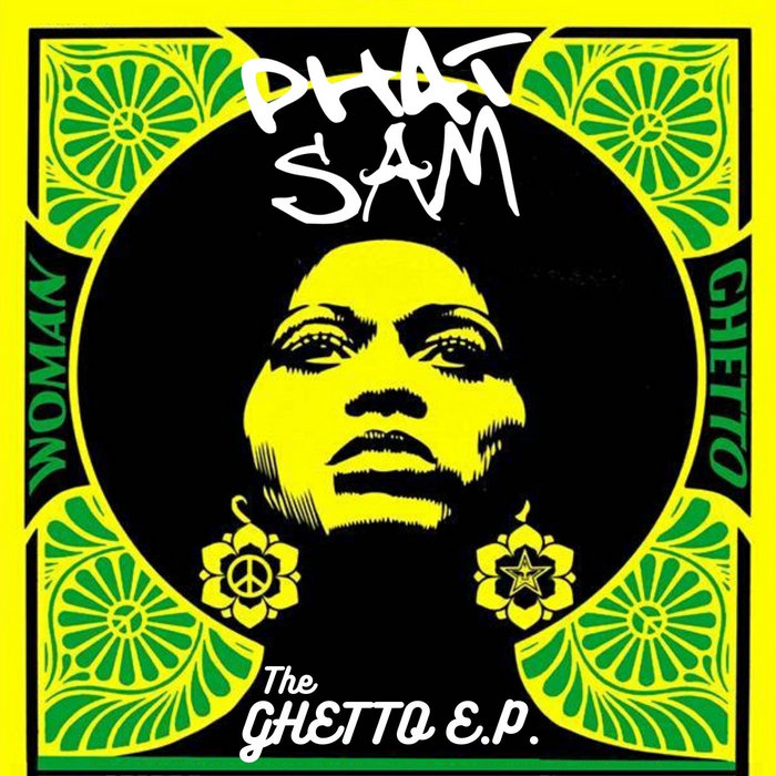 The Ghetto E.P | PHAT SAM