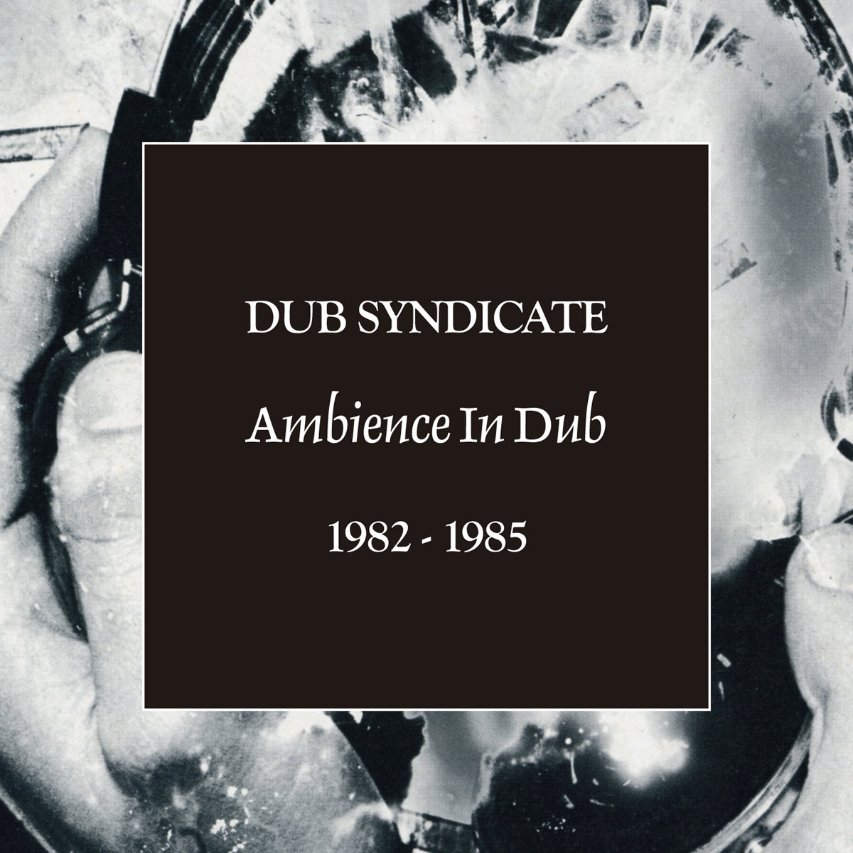 Ambience In Dub 1982-1985 | Dub Syndicate