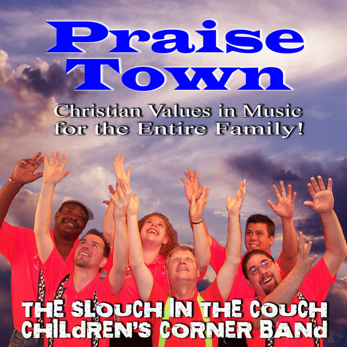 Praise Town | The Slouch in the Couch Children's Corner Band