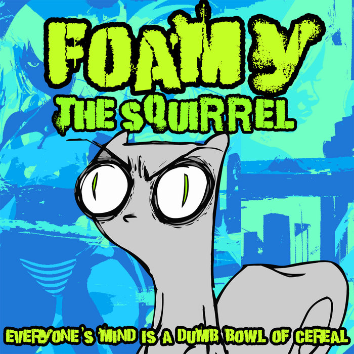 Everyone's Mind is a Dumb Bowl of Cereal | Foamy the Squirrel