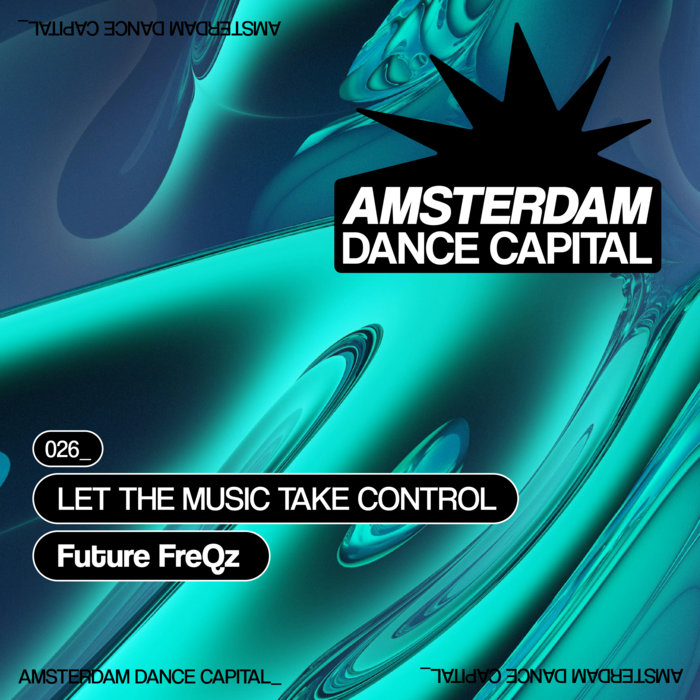Future FreQz - Let The Music Take Control [ADC026] | AMSTERDAM DANCE ...