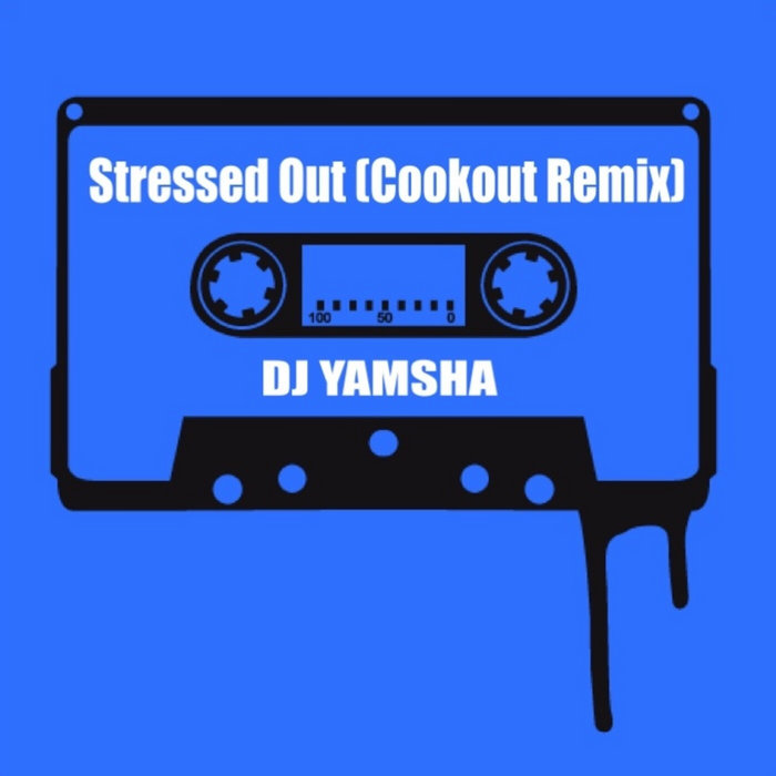 Stressed Out (Cookout Remix DJ YAMSHA) | yamsha