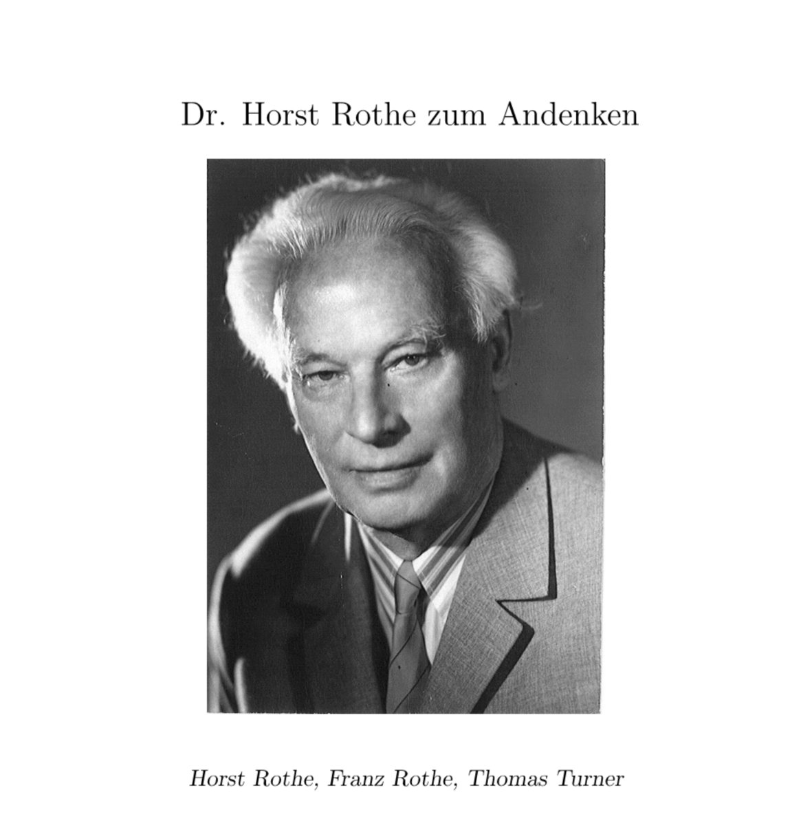 Dr. Horst Rothe zum Andenken | Horst Rothe, Franz Rothe | Franz Rothe