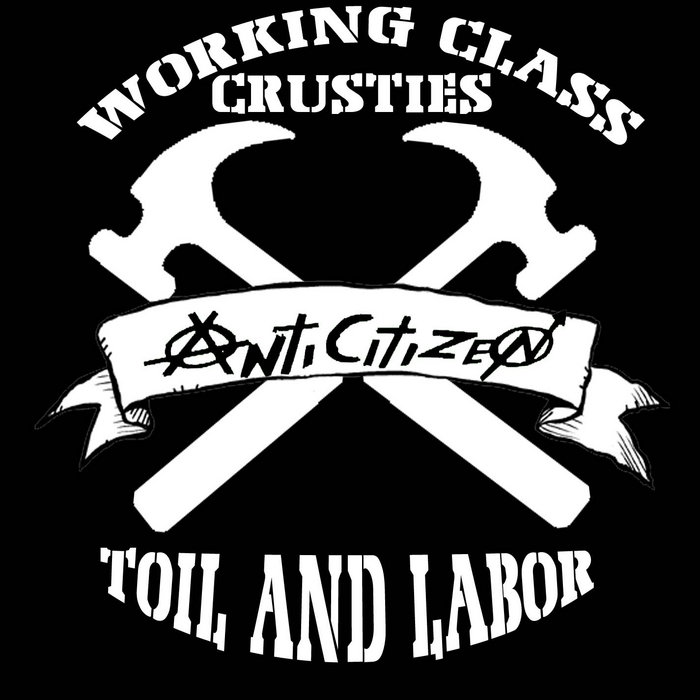 Toil and Labor | Anticitizen