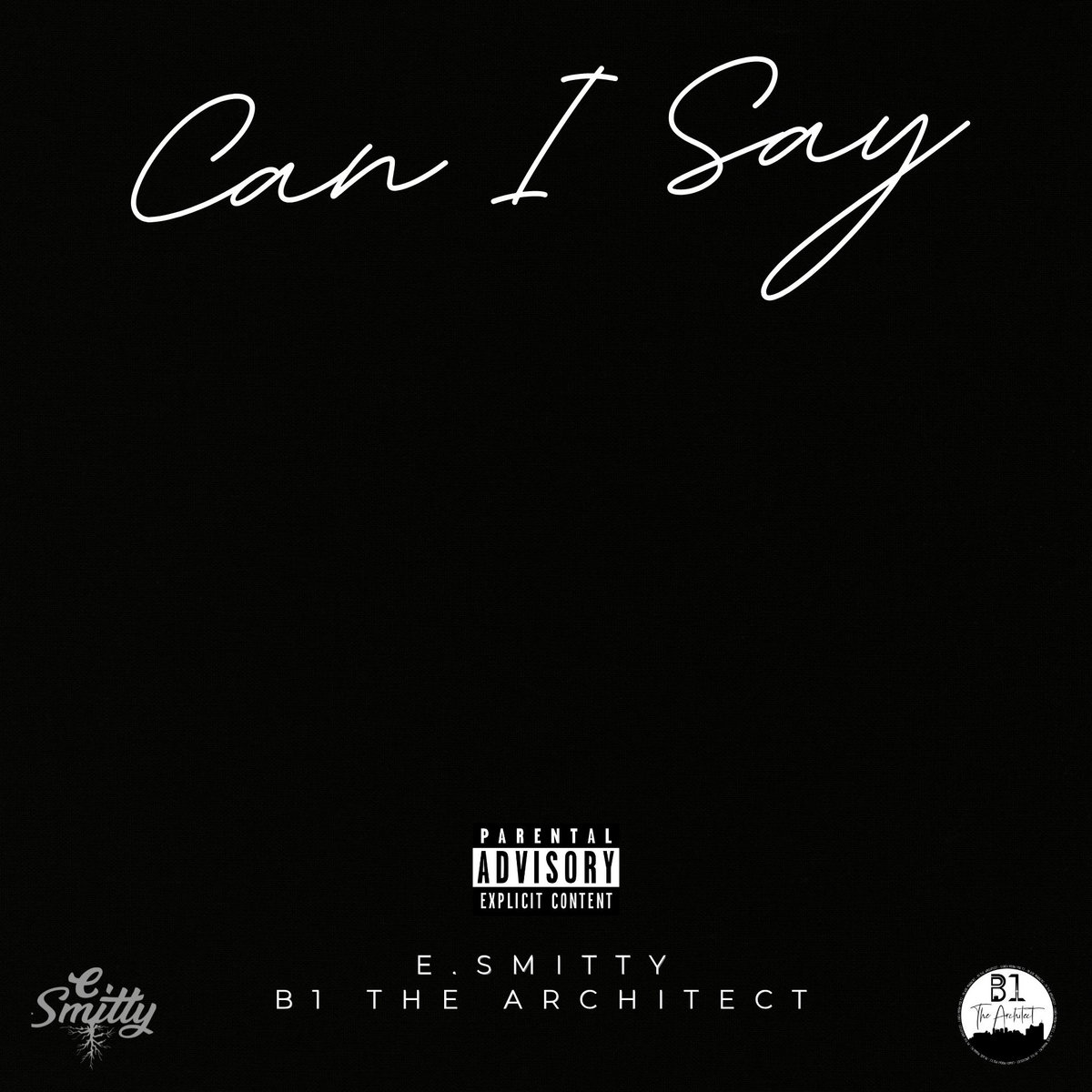 Can I Say Single | B1 The Architect & E Smitty | B1 The Architect