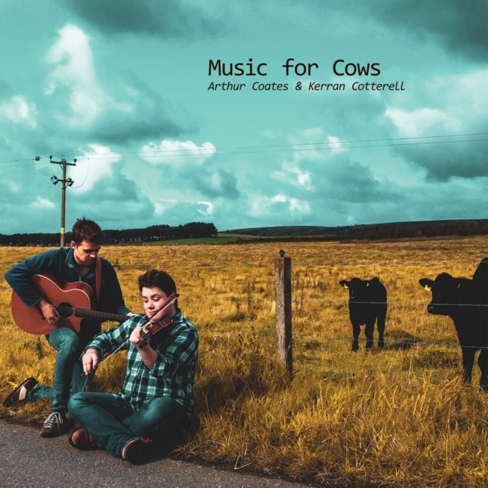 Music for Cows | Arthur Coates & Kerran Cotterell