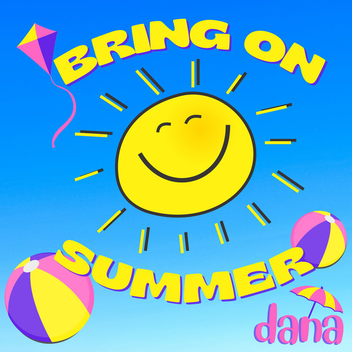 Bring On Summer | Dana | dana