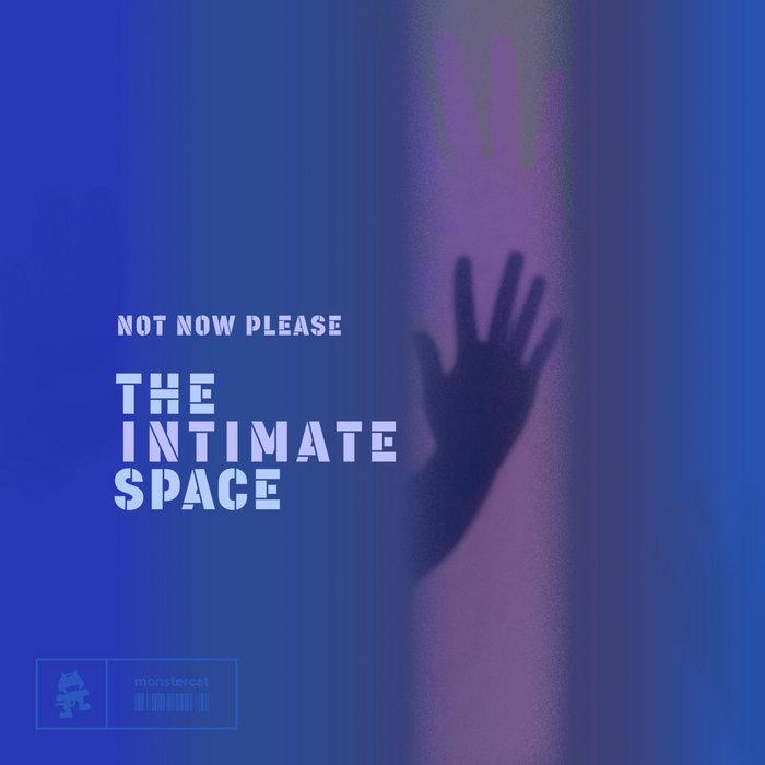 The Intimate Space | Not Now Please | Monstercat
