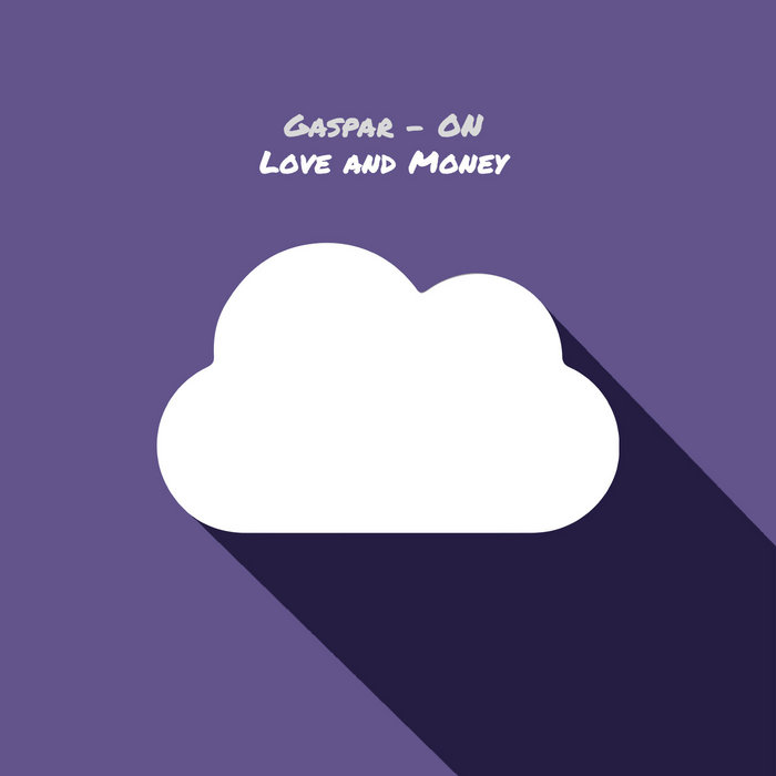 Gaspar-ON - Love And Money | iN.Cloud