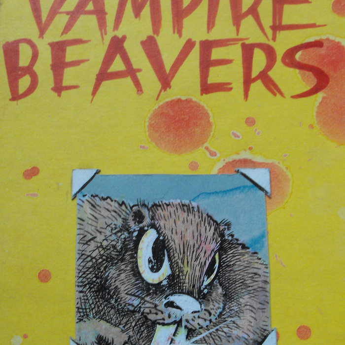 Vampire Beavers | Joe Hall