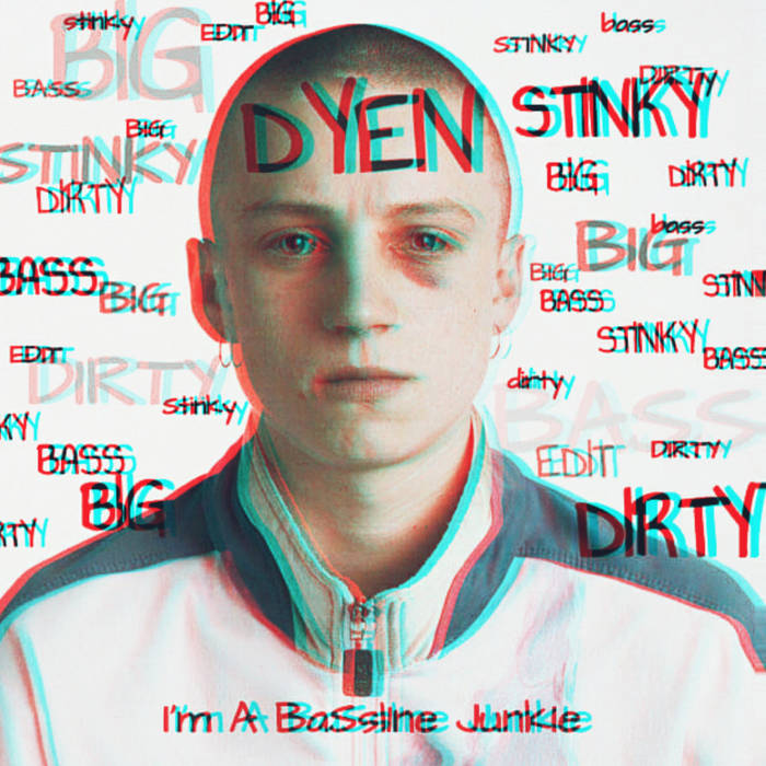 DYEN - Big dirty stinky bass ( EDIT ) | DYEN