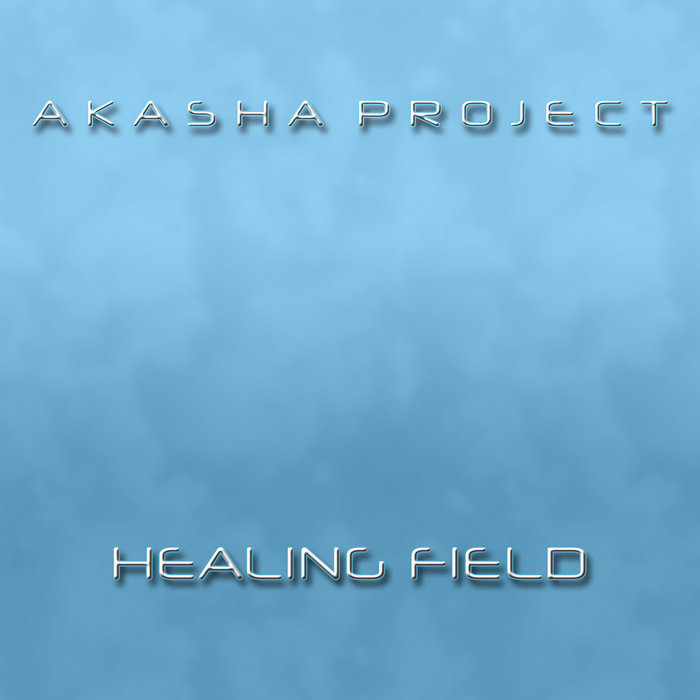 HEALING FIELD (free download) | Akasha Project