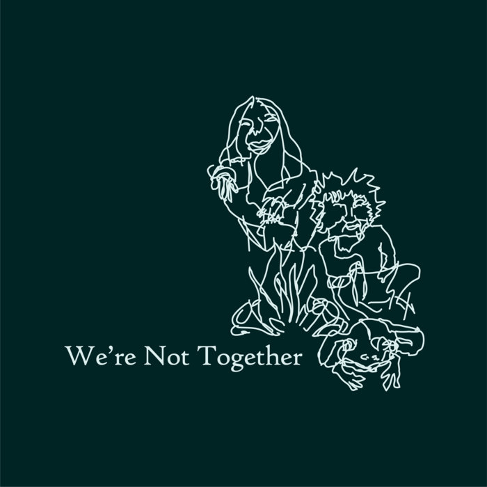 We're Not Together | We're Not Together