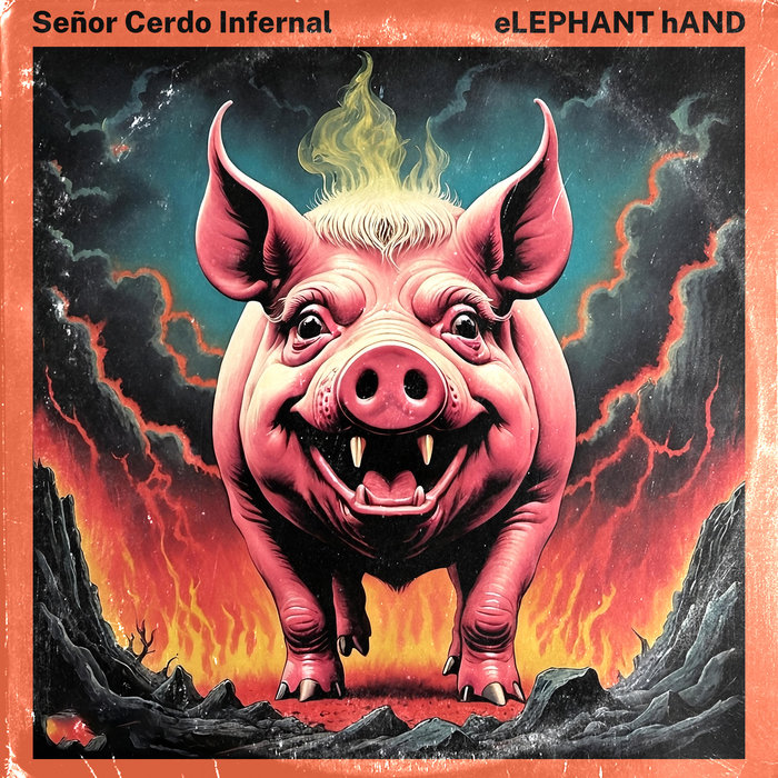 Señor Cerdo Infernal (Single) | eLEPHANT hAND