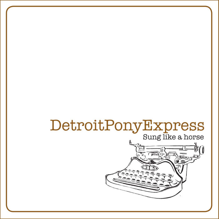 Sung Like A Horse | Detroit Pony Express