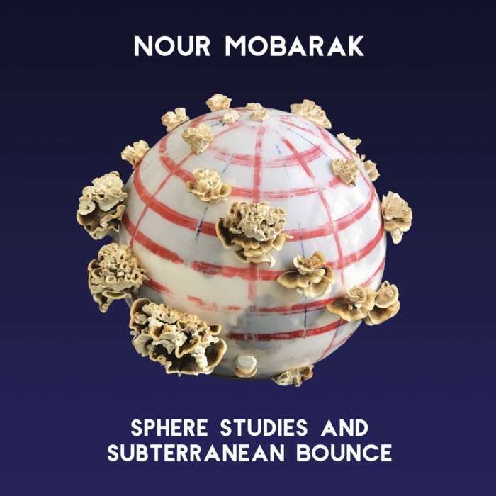 Sphere Studies and Subterranean Bounce | Nour Mobarak | Recital