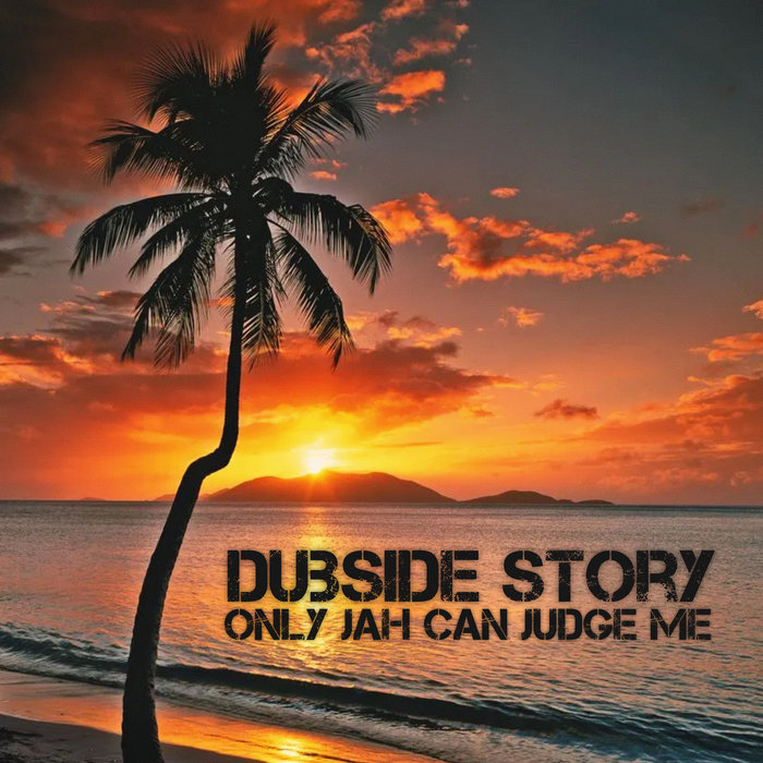 ONLY JAH CAN JUDGE ME | DUBSIDE STORY | BRAINROT RECORDS
