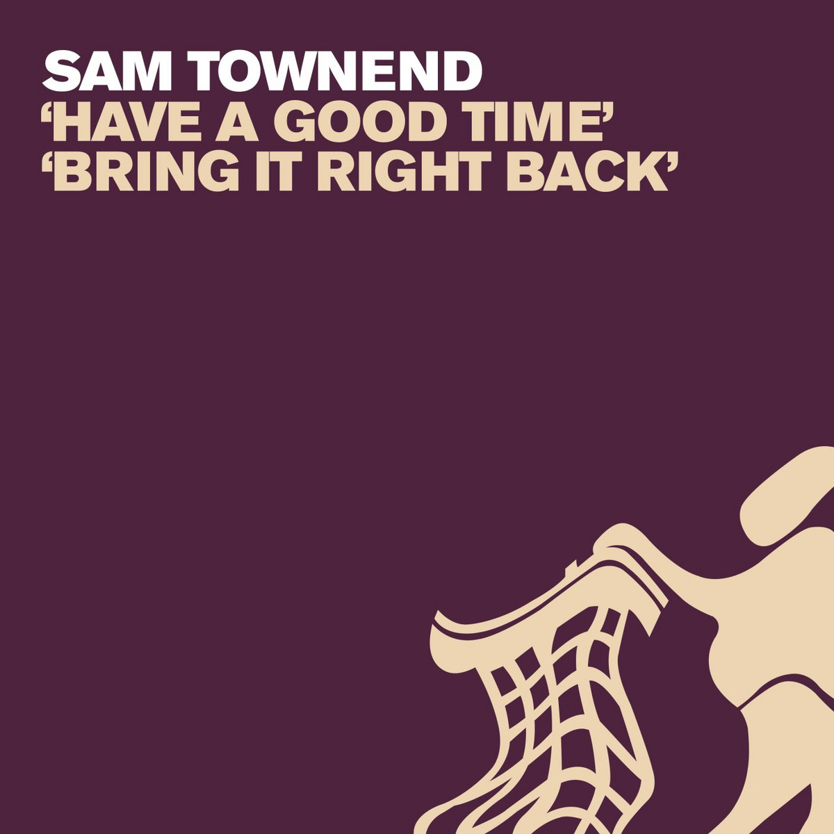 Have A Good Time / Bring It Right Back | Sam Townend | Tidy Trax