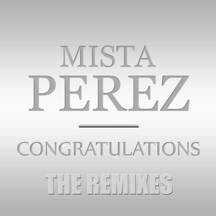 Congratulations:The Remixes | Mista Perez
