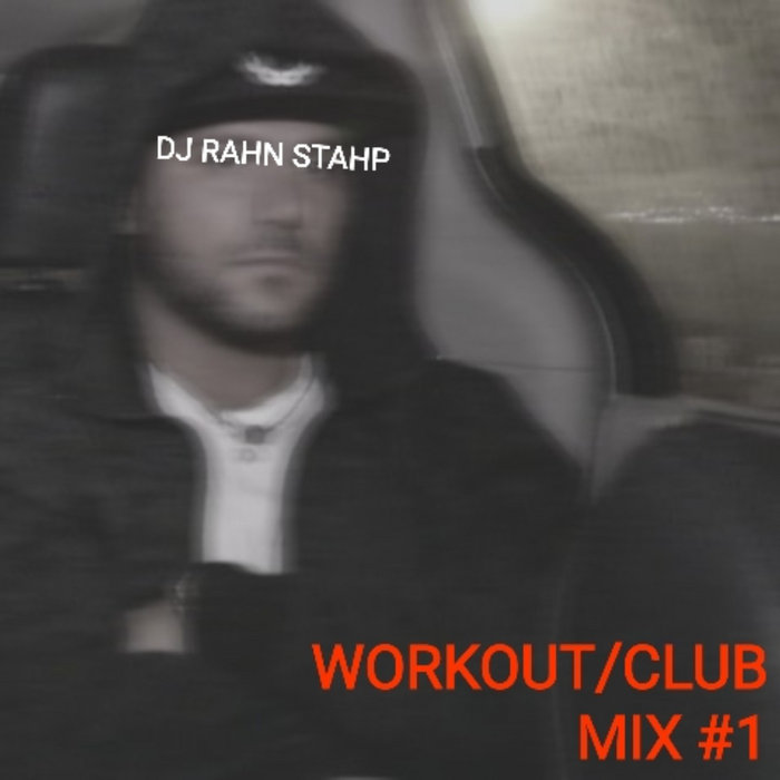 DJ RAHN STAHP - WORKOUT/CLUB MIX #1 | DJ Rahn Stahp