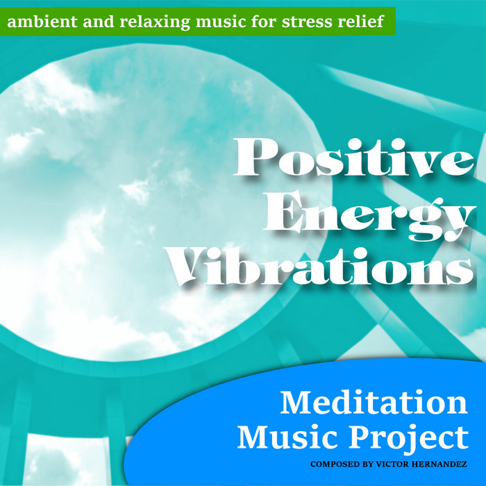 Positive energy vibrations | Meditation Music Project