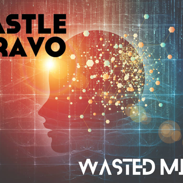Wasted Mind | Castle Bravo
