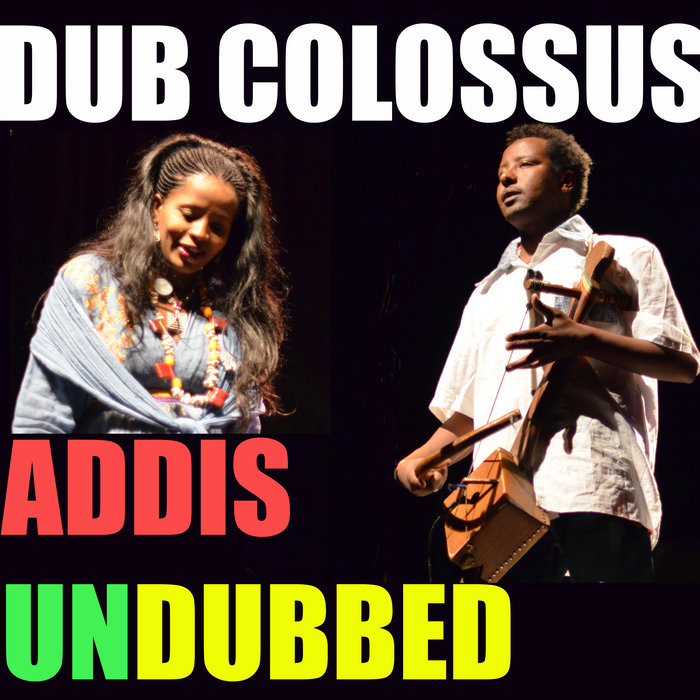 Dub Colossus - Addis Unplugged mini EP | Dub Colossus