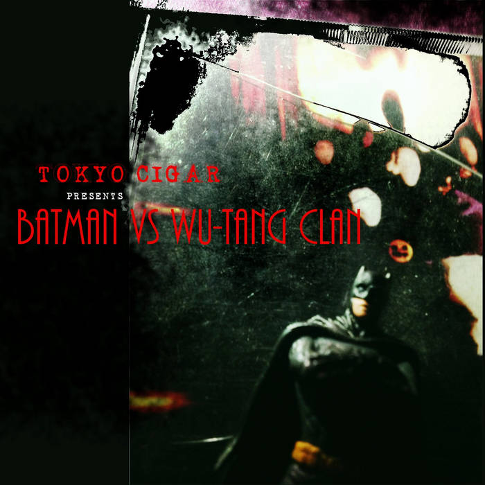 BATMAN vs WU TANG CLAN | TOKYO CIGAR presents BATMAN vs WU TANG CLAN ...