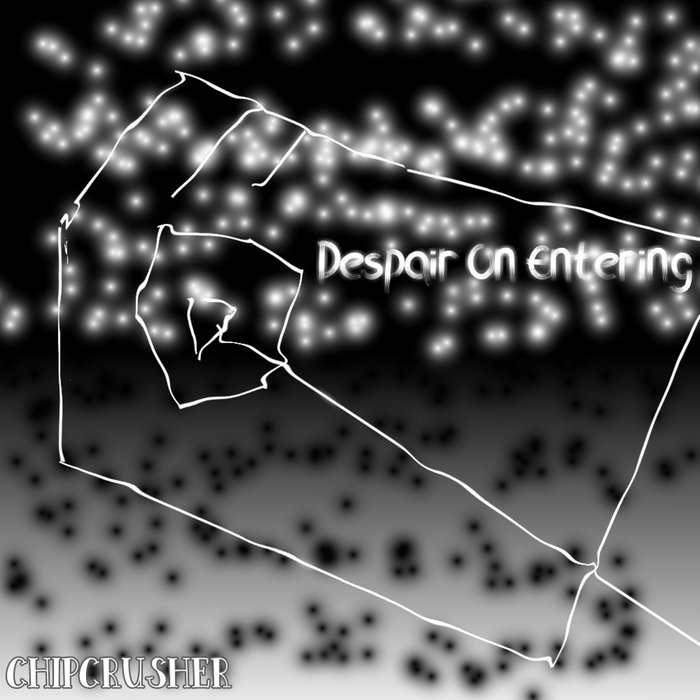 Despair On Entering | Chipcrusher