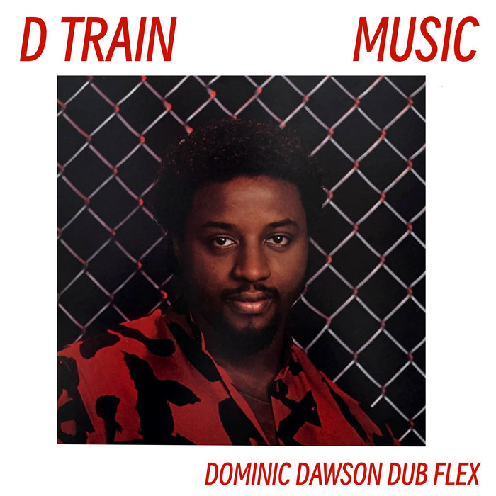Music (Dominic Dawson Dub Flex) | D-Train | Dominic Dawson