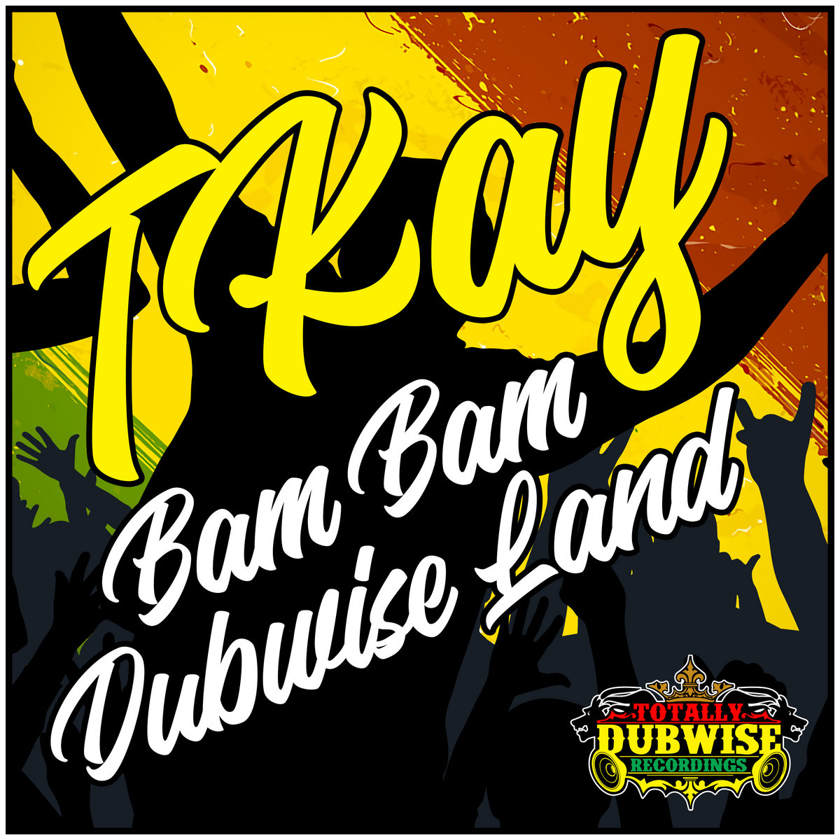 Bam Bam | Dubwise Land | T Kay | Totally Dubwise Recordings