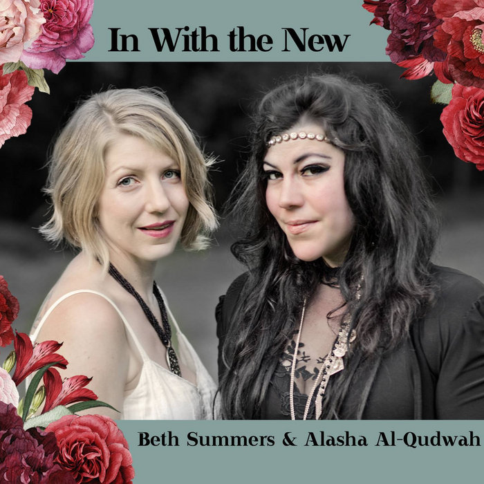 In With the New | Beth Summers and Alasha Al-Qudwah