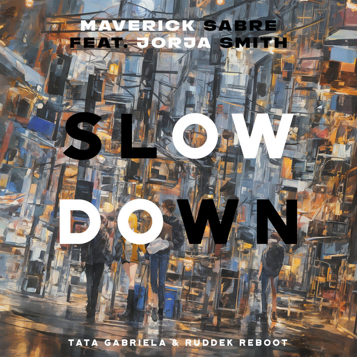 Maverick Sabre Feat Jorja Smith - Slow Down (Tata Gabriela & Ruddek ...