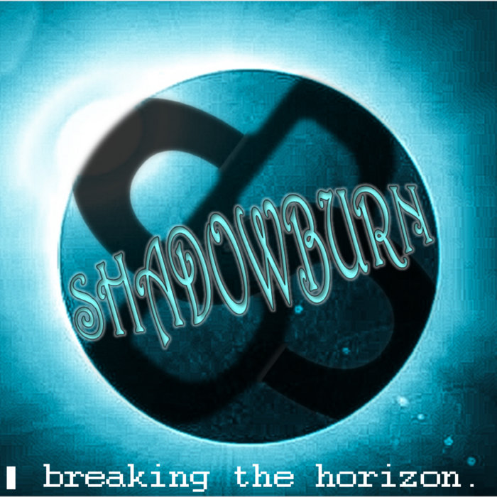 Breaking the Horizon | SHADOWBURN