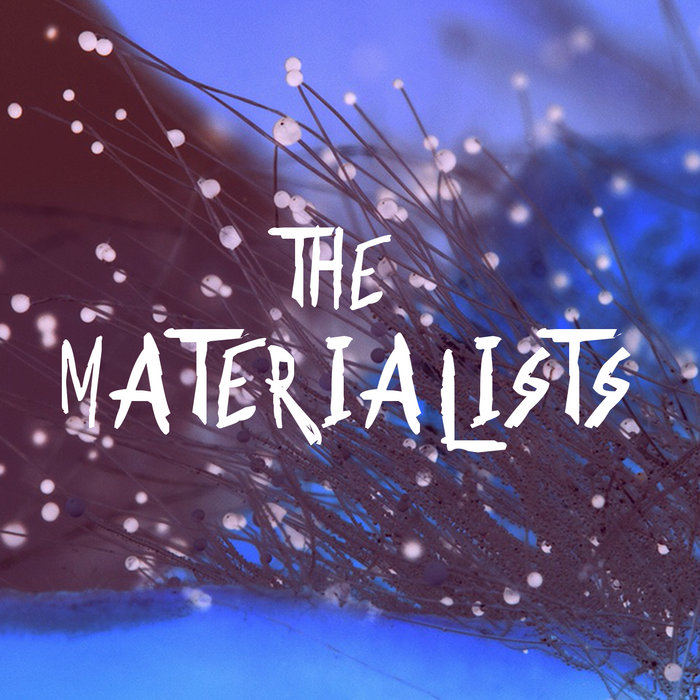 The Materialists | The Materialists