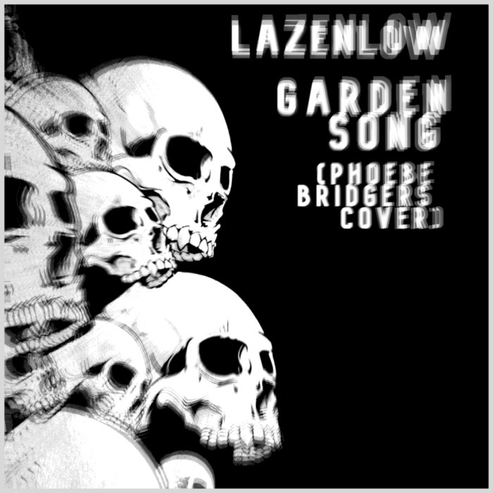 Garden Song (Phoebe Bridgers Cover) | Lazenlow