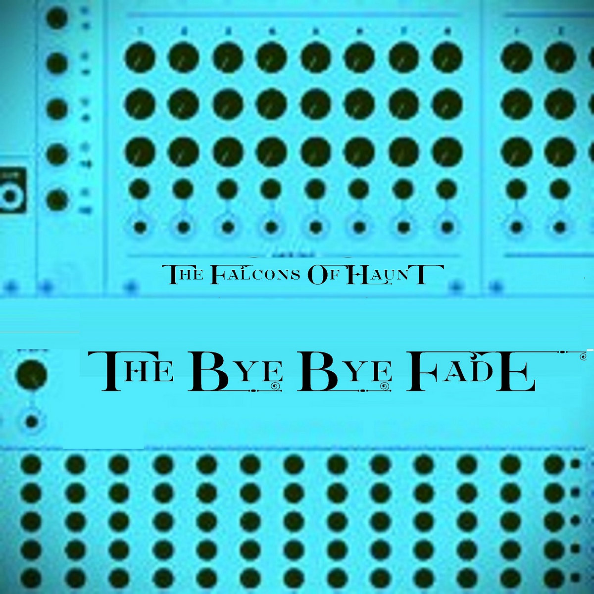 The Bye bye Fade | The Falcons of Haunt