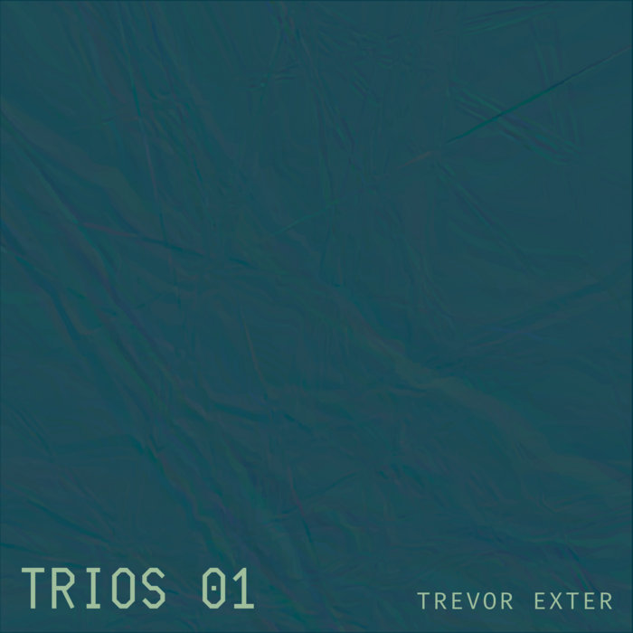 TRIOS 01: lo-fi chamber electronica | Trevor Exter