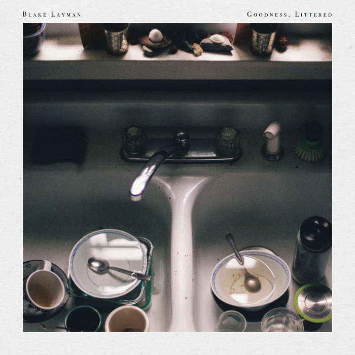 Goodness, Littered | Blake Layman