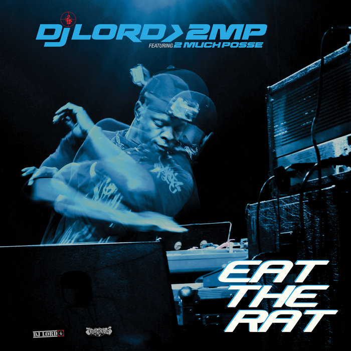 Eat The Rat | DJ Lord>2MP featuring 2 Much Posse | LORD