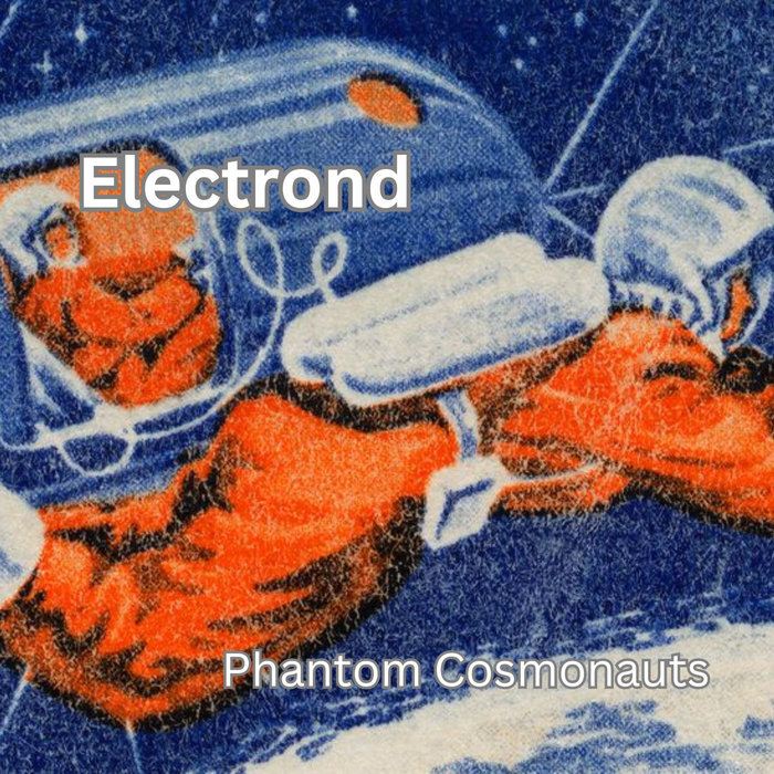 Phantom Cosmonauts | Electrond