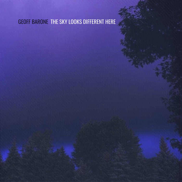 The Sky Looks Different Here | Geoff Barone