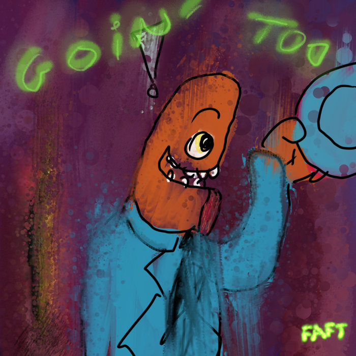 Goin' Too | Faft