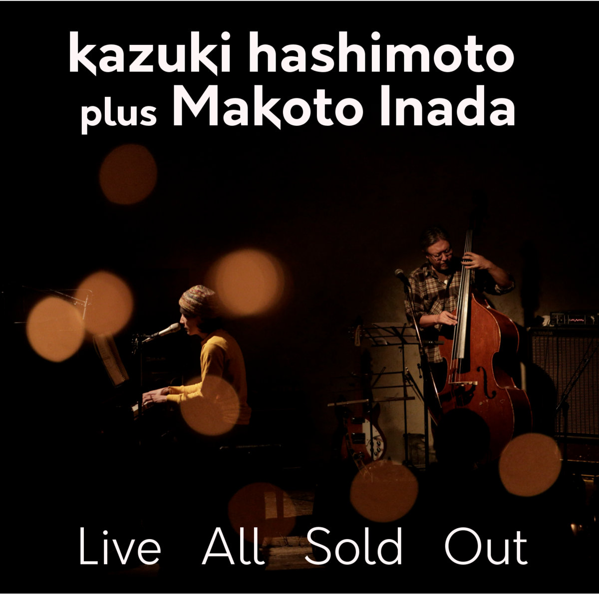 Live All Sold Out | kazuki hashimoto ( ex. dOPPO ) plus Makoto Inada ...