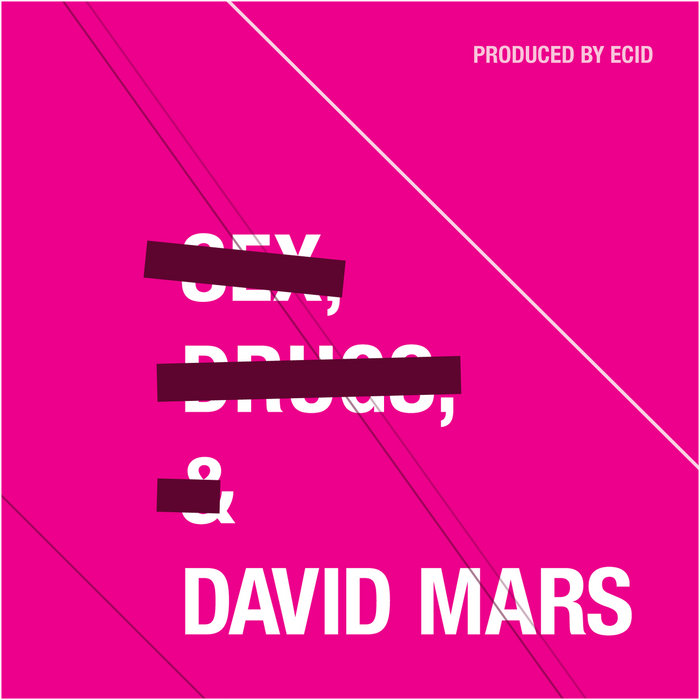 Sex, Drugs, & David Mars | David Mars