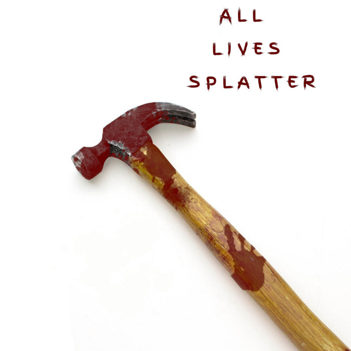 All Lives Splatter | Twiggy Drowe, | twiggydrowe