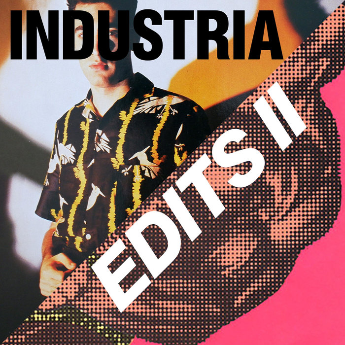 INDUSTRIA EDITS II | INDUSTRIA