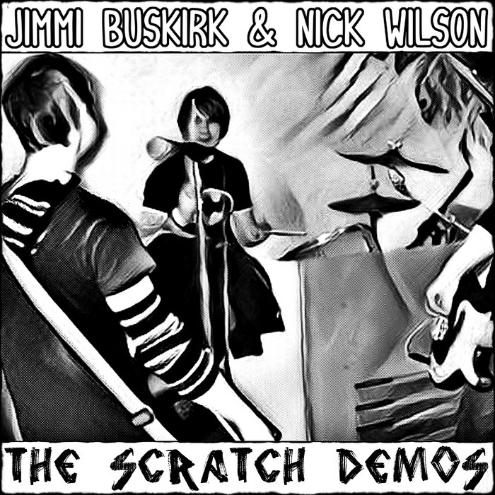 The Scratch Demos (2017) | Jimmi Buskirk & Nick Wilson | Kill The Locals